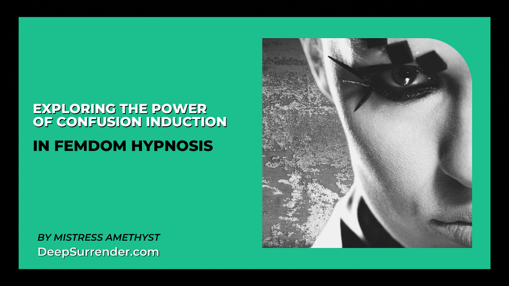 Exploring the Power of Confusion Hypnosis - DeepSurrender.com