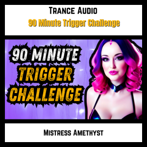 90 Minute Trigger Challenge - Erotic Hypnosis & Fantasy, FemDom Hypnosis, Hypnotic Programming ...